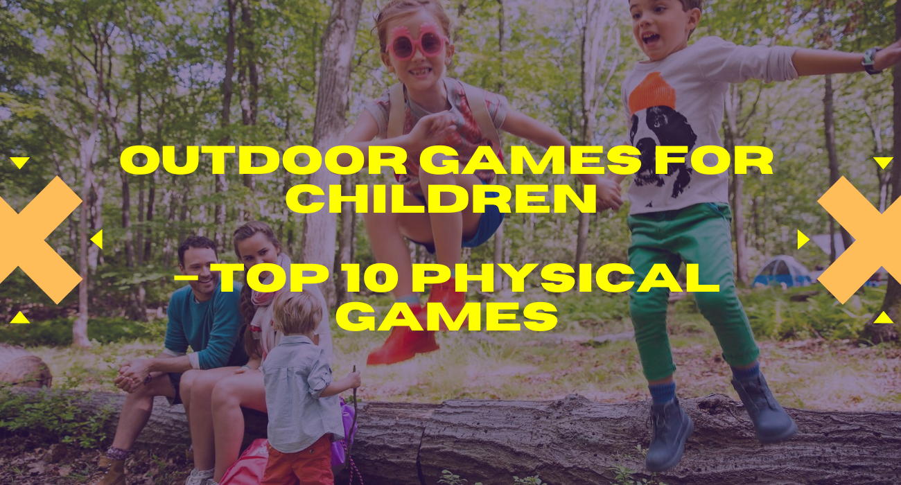 Outdoor games for children – top 10 physical games
